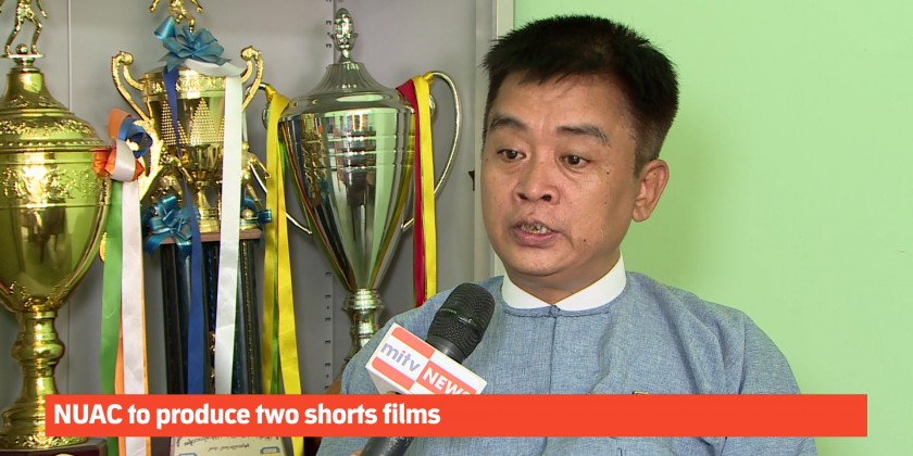 Promoting Arts and Culture: NUAC to produce two shorts films | Myanmar ...