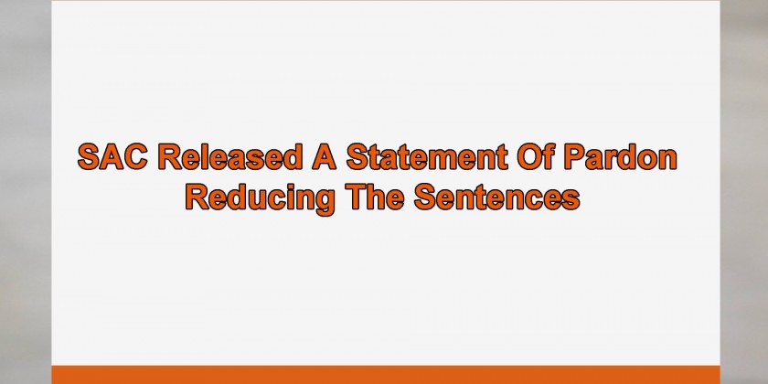 Pardon Granted: SAC Released A Statement Of Pardon Reducing The ...