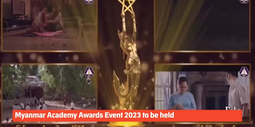 Preparations underway: Myanmar Academy Awards Event 2023 to be held ...