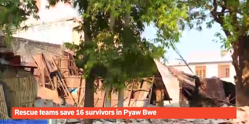 Rescue Works: Rescue teams save 16 survivors in Pyaw Bwe | Myanmar ...