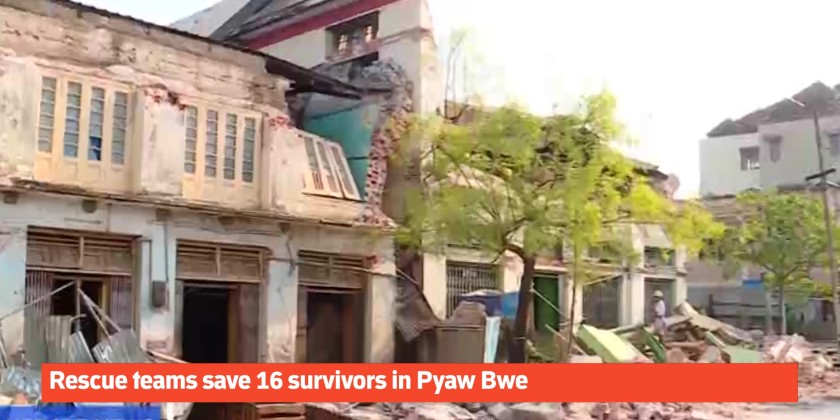Rescue Works: Rescue teams save 16 survivors in Pyaw Bwe | Myanmar ...